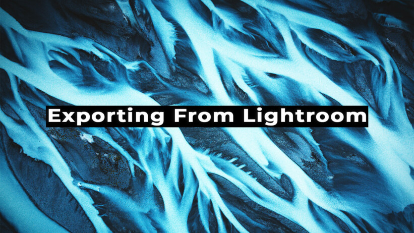 The Best Way To Export Photos From Lightroom For Web, Social, Or Print