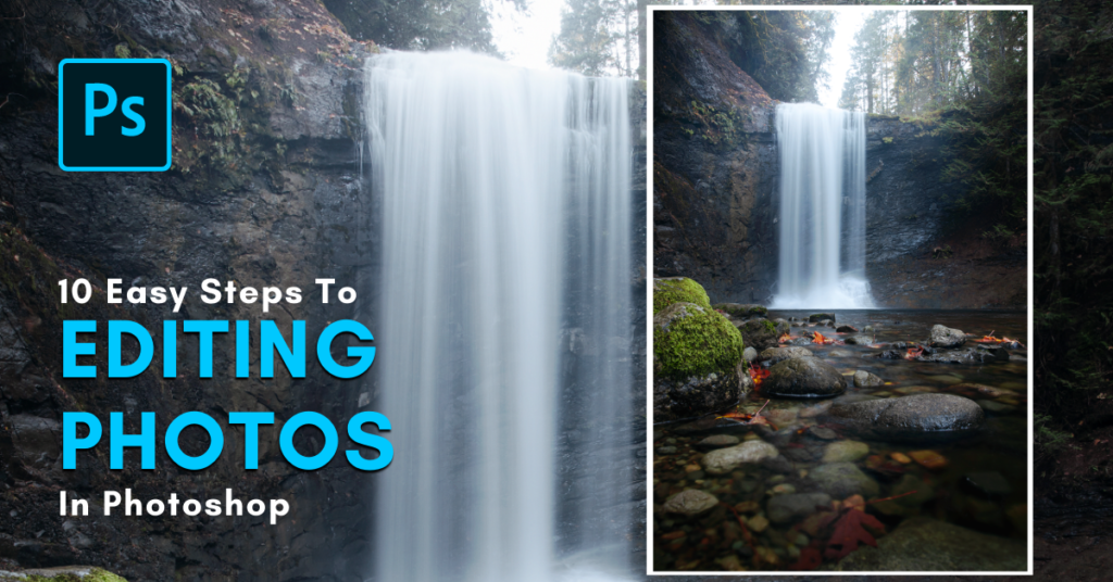 How to Edit Photos In Photoshop (Easy 10-Step Method)