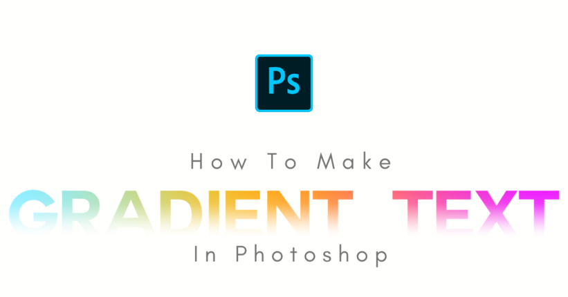 How To Make Gradient Text In Photoshop (Step By Step)