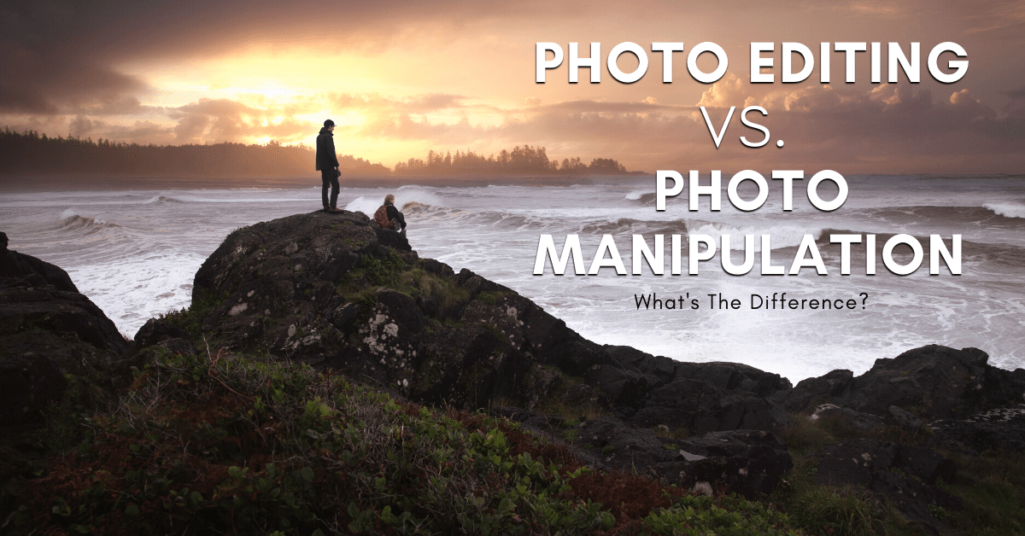 Photo Editing Vs Photo Manipulation - What's The Difference?