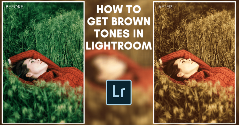 How To Get Brown Earthy Tones In Lightroom – Brendan Williams Creative