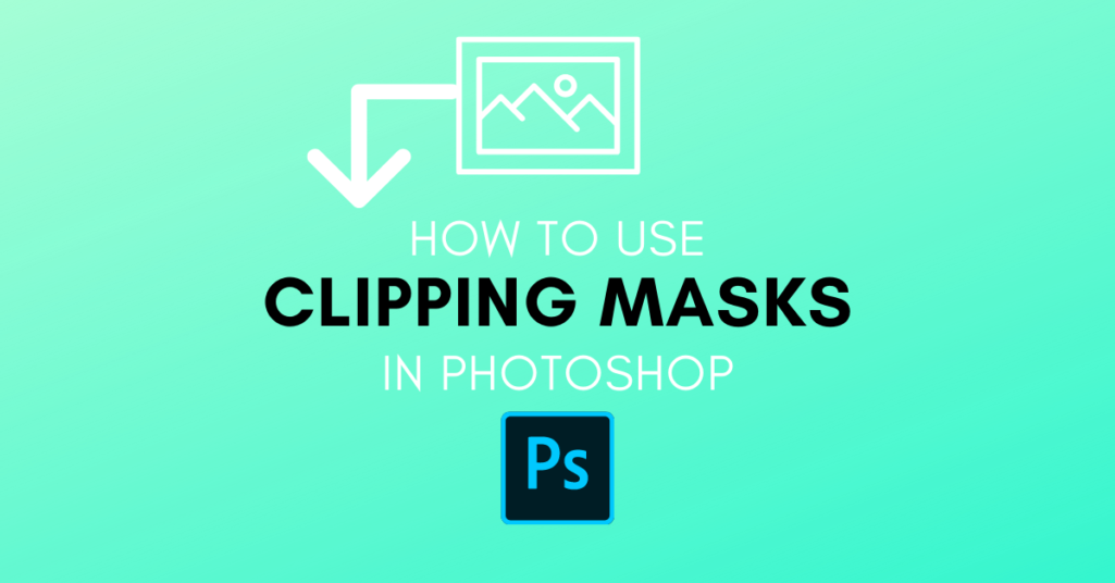 How To Use Clipping Masks In Photoshop (Complete Guide)