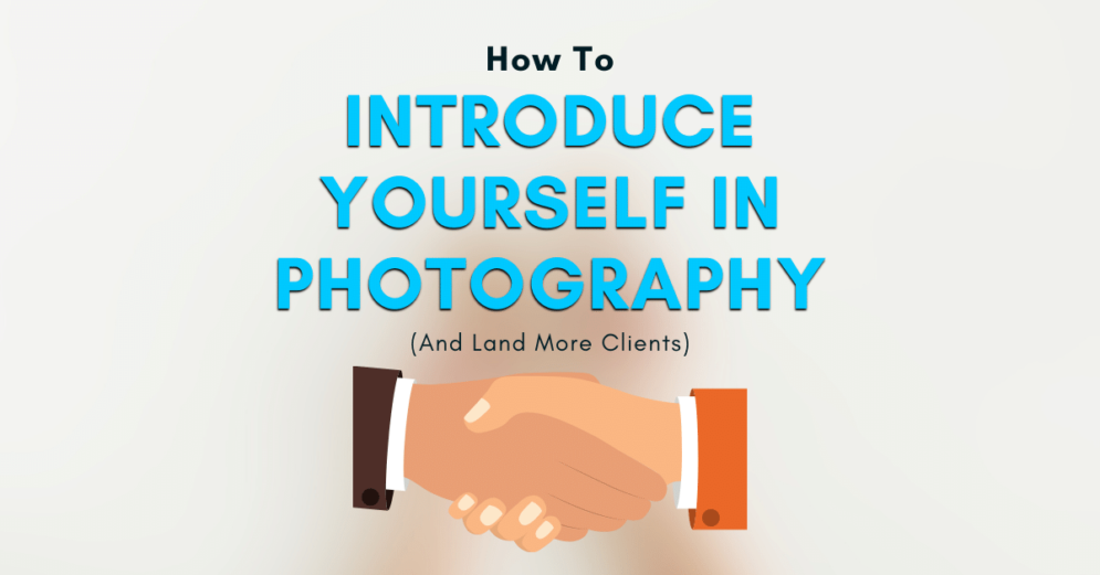 How To Introduce Yourself As A Photographer (6 Effective Strategies)