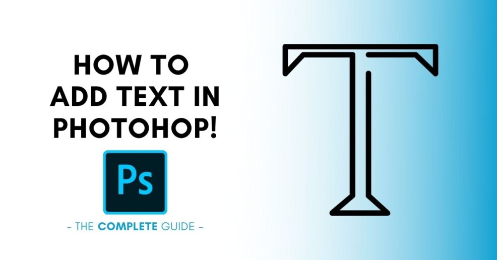 How To Use The Type Tool In Photoshop (Ultimate Resource)