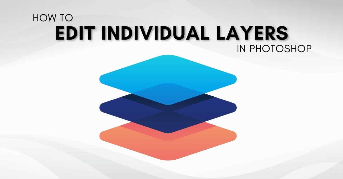 How To Edit Only One Layer In Photoshop Brendan Williams Creative