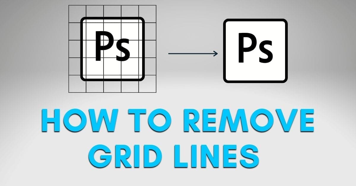 How To Remove Ruler Guide And Grid Lines In Photoshop