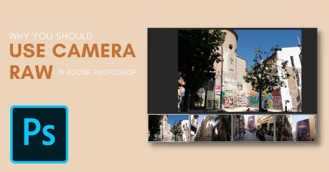 8 Reasons Why You Should Use Camera Raw In Photoshop