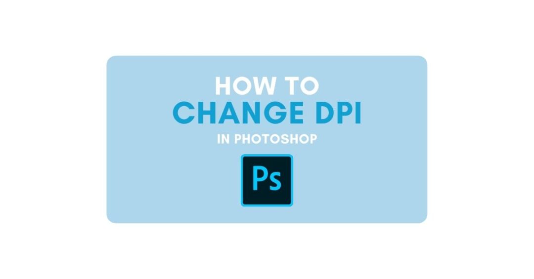 How To Change DPI In Photoshop – Brendan Williams Creative