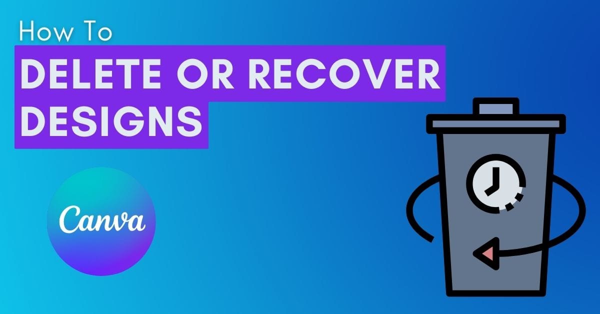 How To Delete Or Recover A Design In Canva Step By Step 