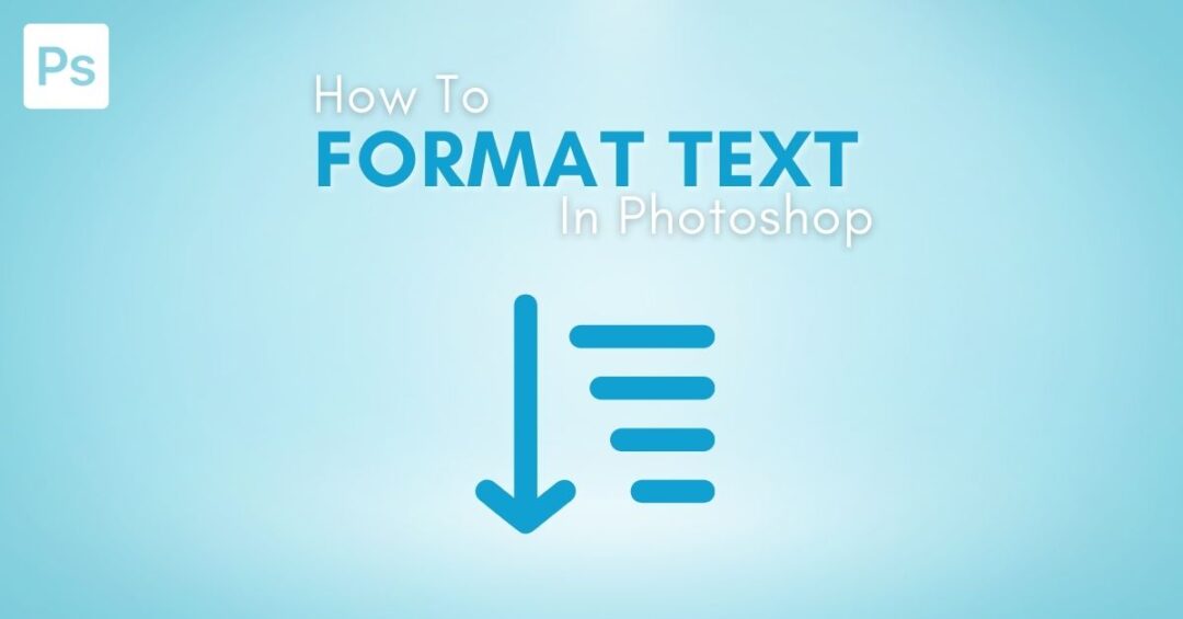 How To Use The Type Tool In Photoshop (Ultimate Resource)