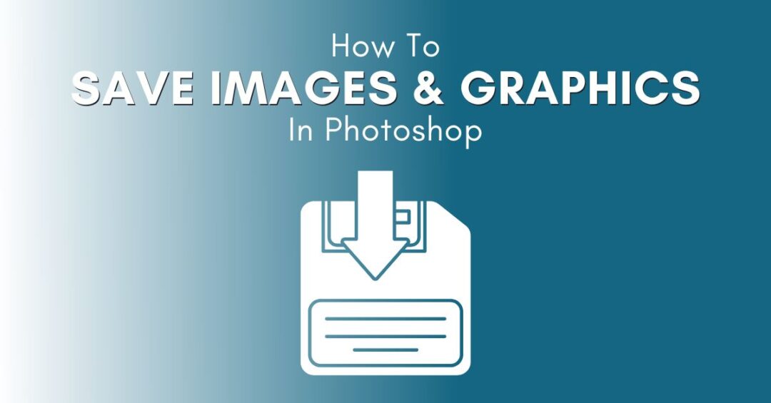 How To Save An Image In Photoshop – Brendan Williams Creative