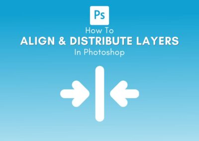 How To Align & Distribute Layers In Photoshop