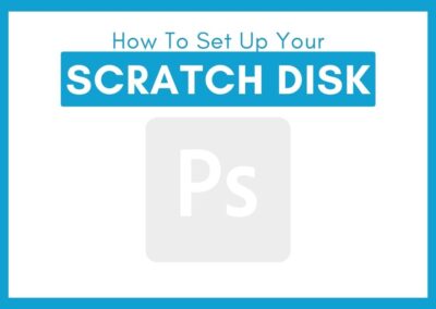 How To Set Up Scratch Disks In Photoshop