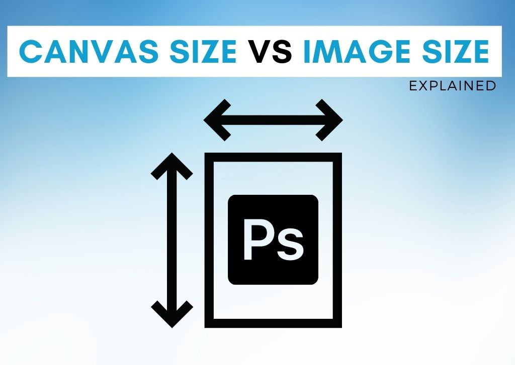 Canvas Size Vs Image Size In Photoshop Differences Explained