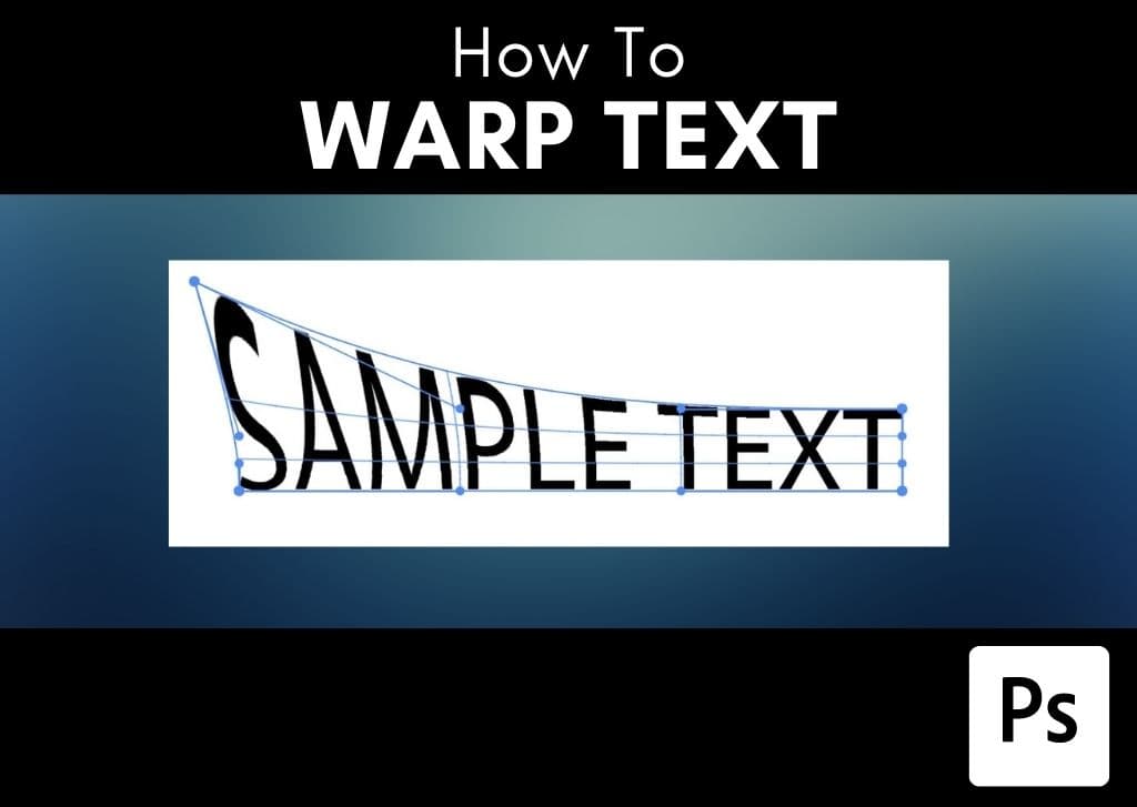 How To Warp Text In Photoshop 2 Easy Ways 